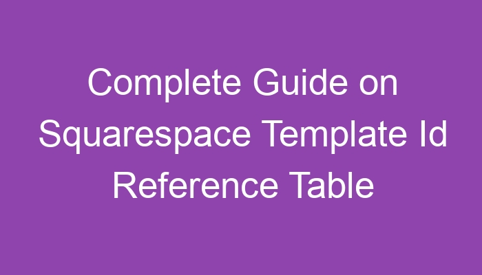 Complete Guide On Squarespace Template Id Reference Table